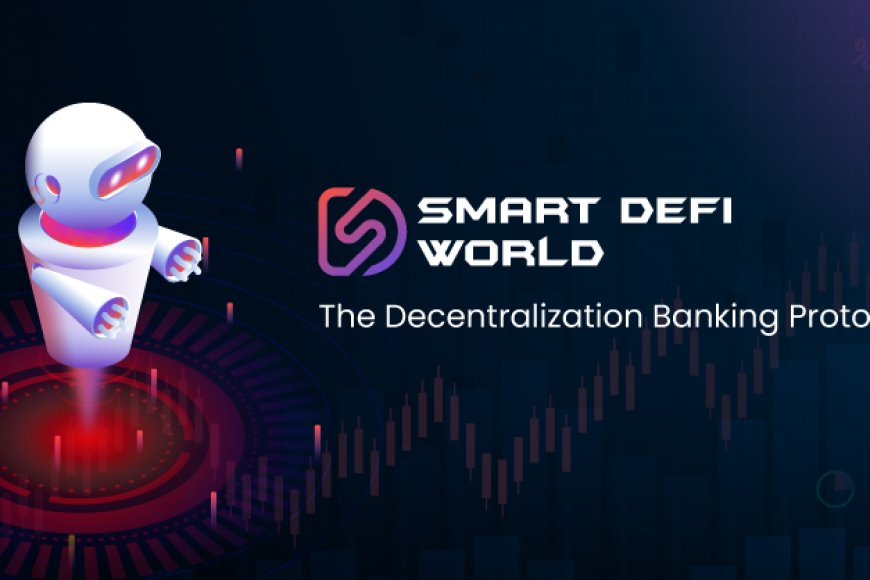 Smart DeFi World: Pioneering Decentralization in Banking & Finance ...